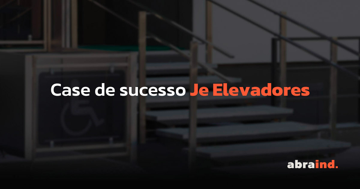 Case de Sucesso JE Elevadores | Abraind